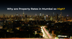 Why are Property Rates in Mumbai so High?